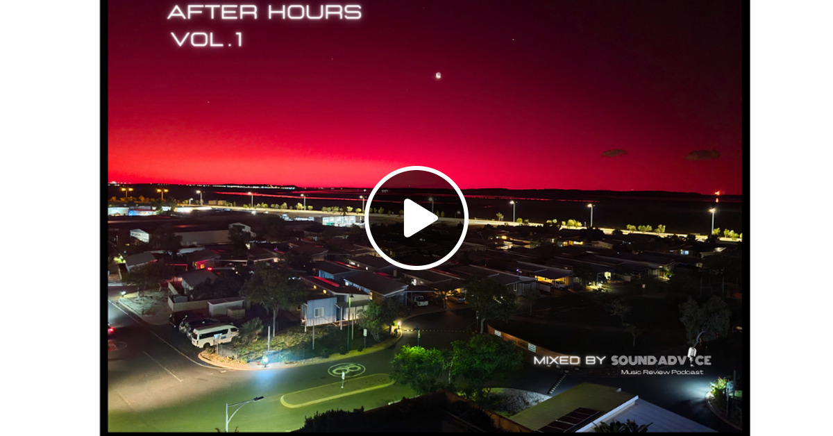 AFTER HOURS VOL.1 by SOUND ADVICE | Mixcloud