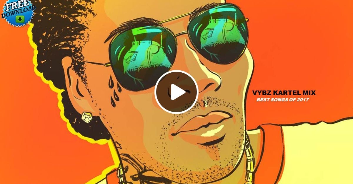 VYBZ KARTEL DANCEHALL MIX 2018 (Best Songs of 2017) Clean/Radio/Edit ...
