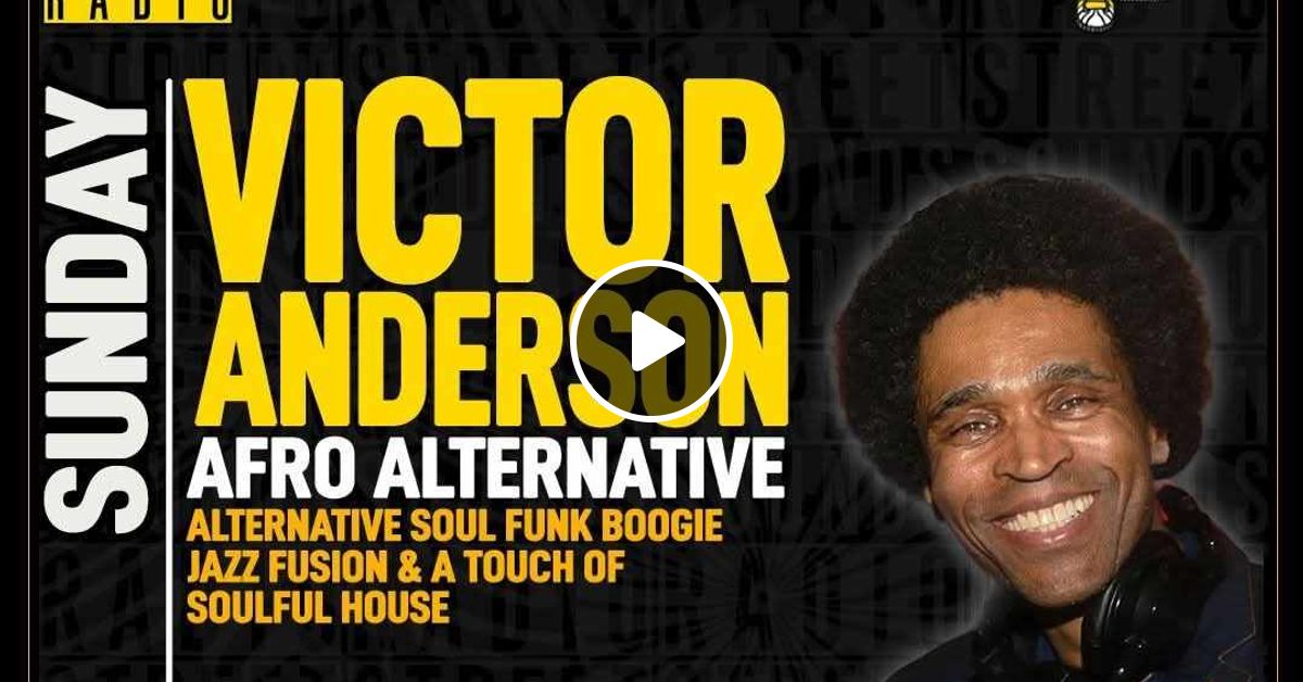 STREETSOUNDS RADIO AFRO ALTERNATIVE with VICTOR ANDERSON [SUN 26th JAN ...
