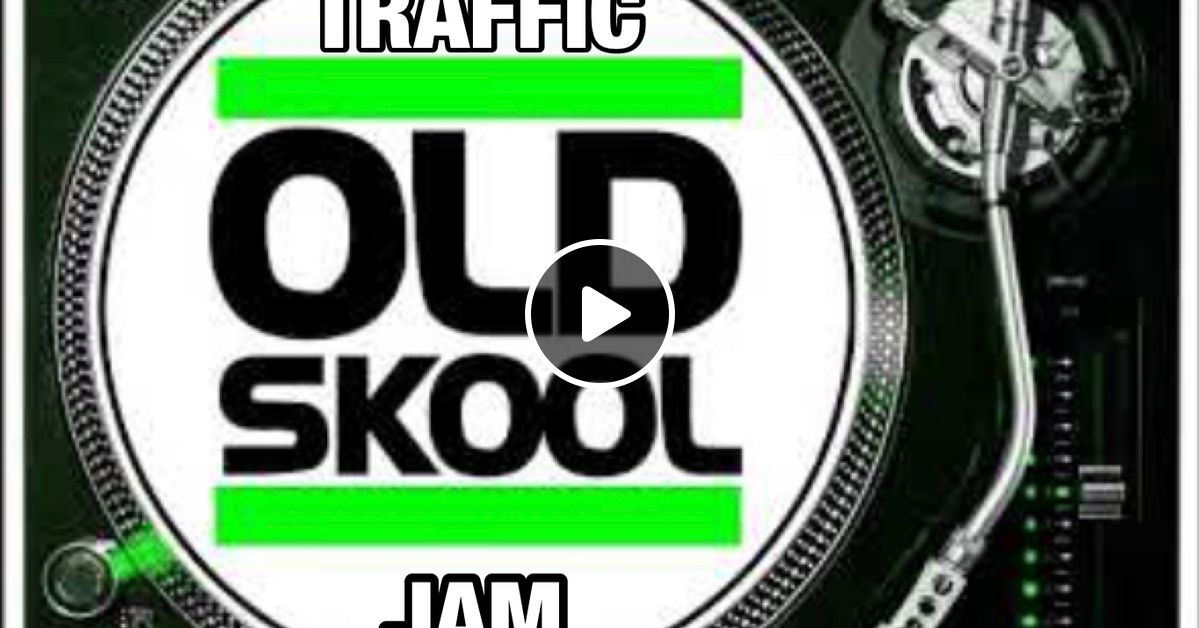 TRAFFIC OLD SCHOOL JAM POWER MIX INTERFACE GLOBAL MUSIC FT JON ...