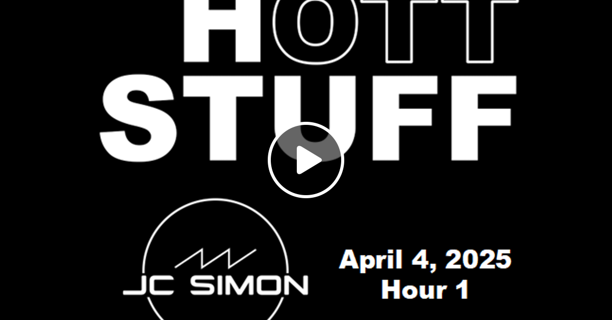 HOTT STUFF Apr 4-JC Simon-Hour 1 by JC Simon | Mixcloud