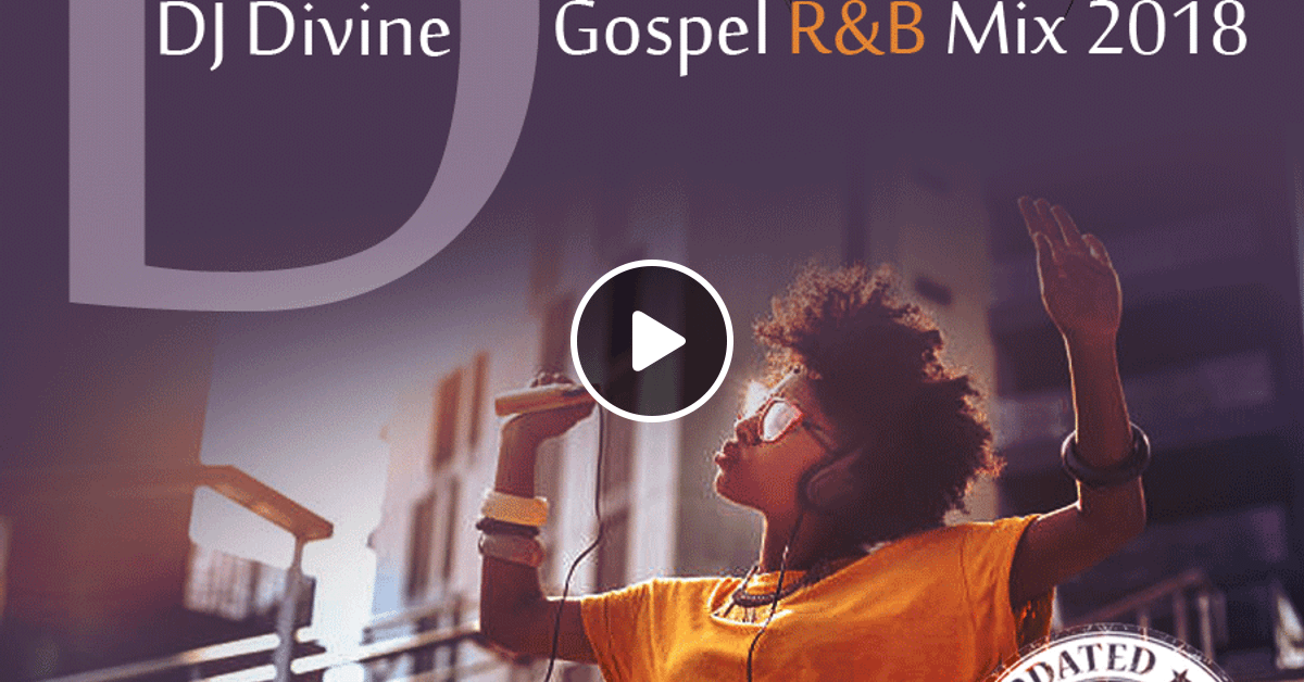 DJ Divine Gospel R&B Mix 2018 Updated by Jason Divine Allen | Mixcloud
