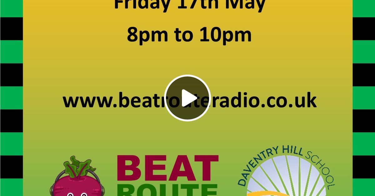 The Weekend Warm Up Daventry Hill School special on Beat Route Radio 17 ...