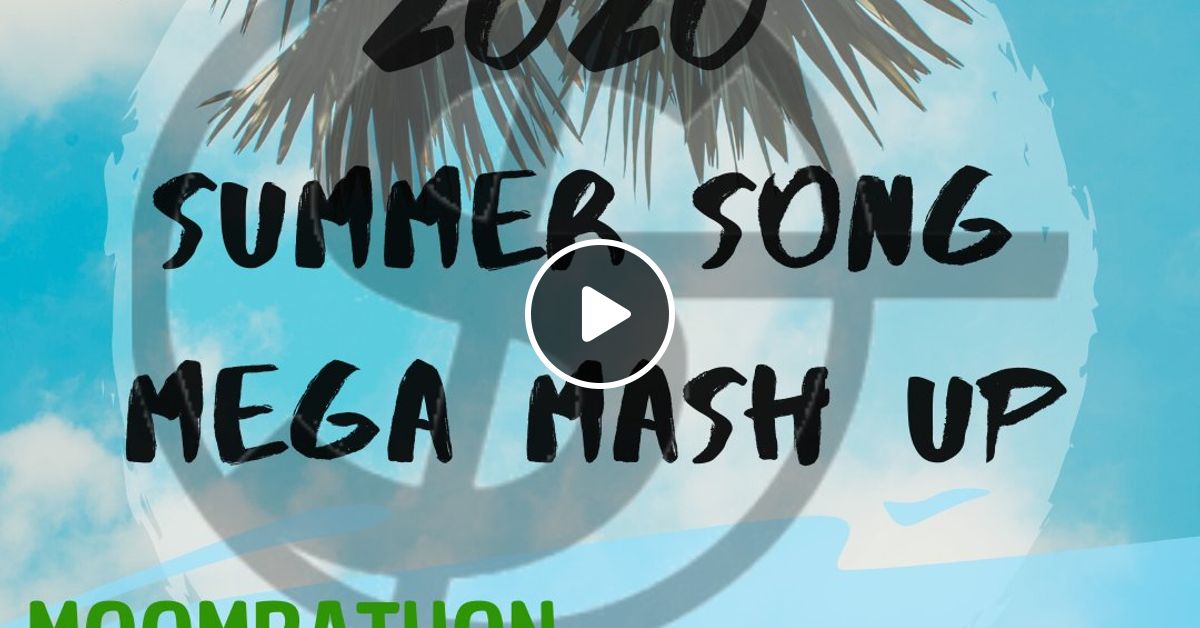 2020 Summer Song Mega Mash Up ~Moombathon VS Twerk VS Hip Hop~ by S10G ...