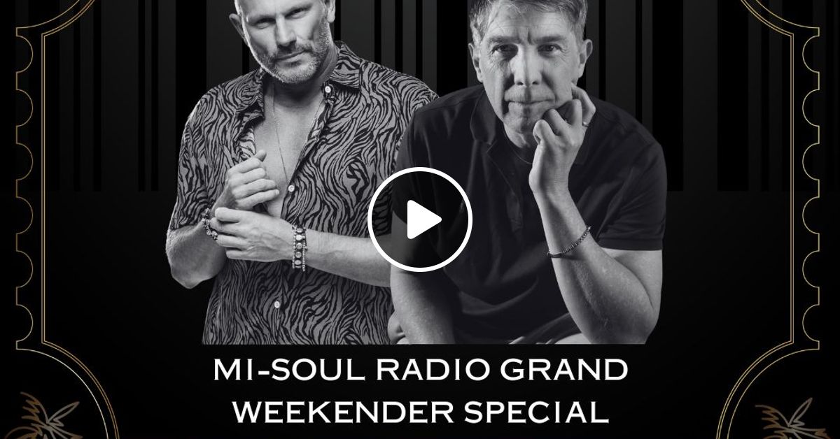 Michael Gray & Mark Knight Grand Weekender Special / Mi-Soul Radio / Sat 7pm - 9pm / 22-03-2025 ...
