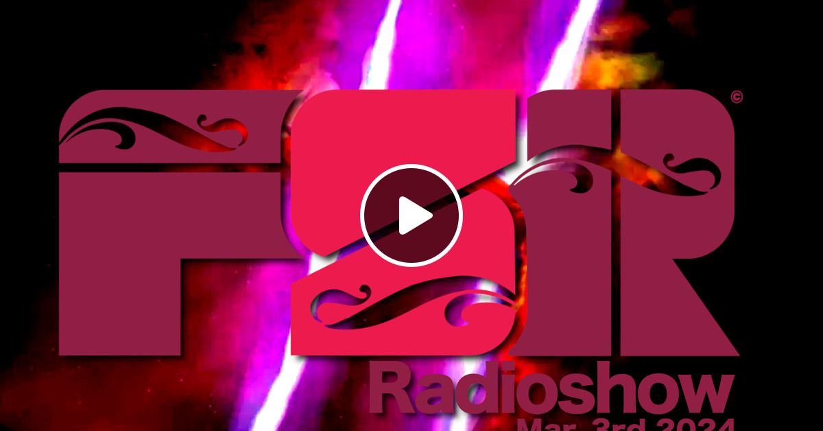 FSR Radioshow - March 3rd, 2024 by Daz-I-Kue | Mixcloud