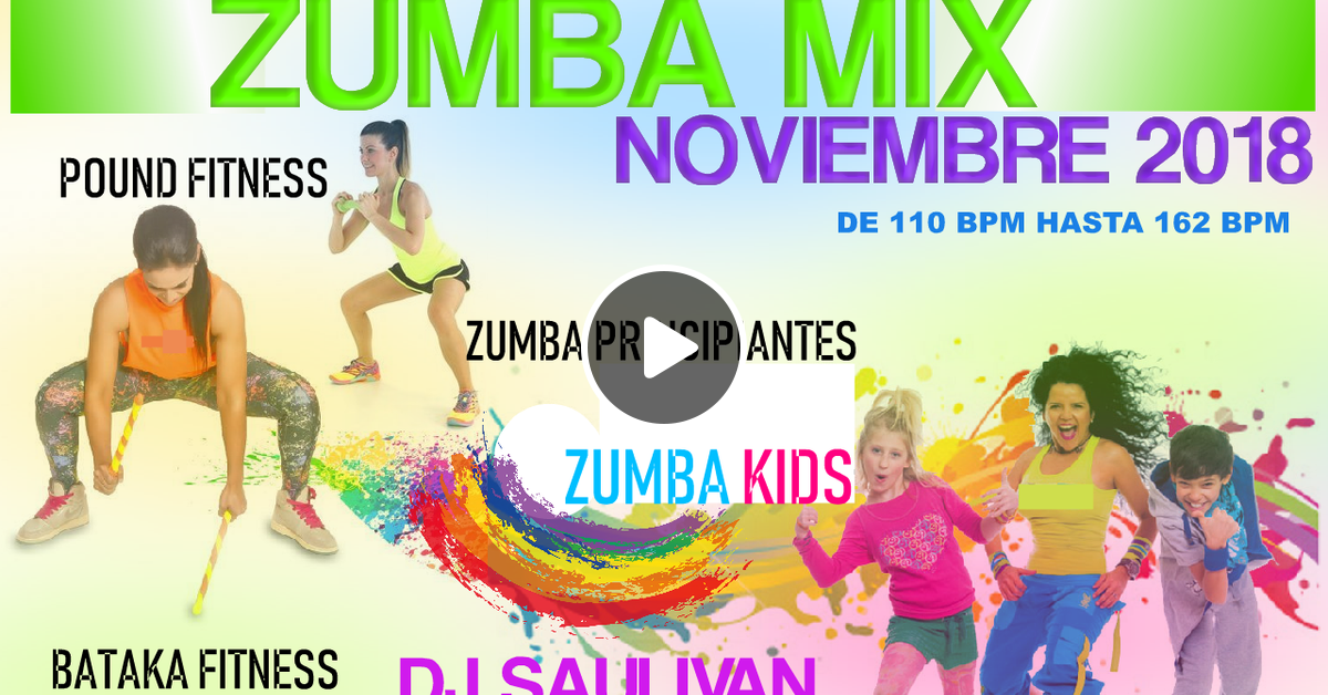 ZUMBA MIX NOVIEMBRE 2018 DEMO -DJSAULIVAN by DJSAULIVAN | Mixcloud
