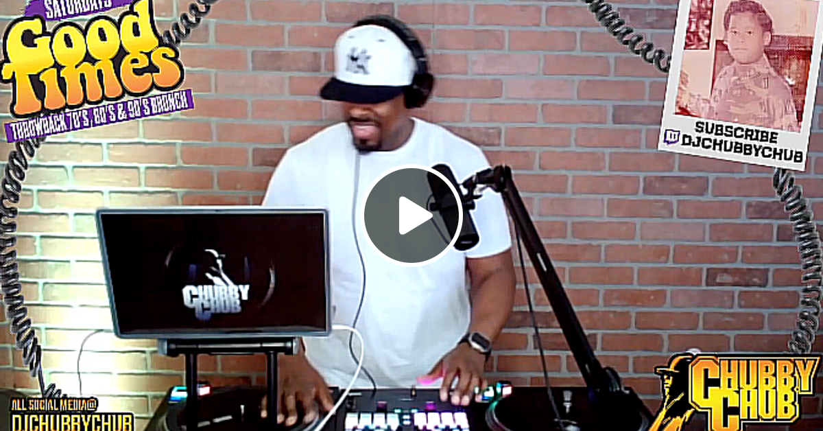 DJ Chubby Chub - Good Times Classics Memorial Day Mix (Twitch) - 2024. ...