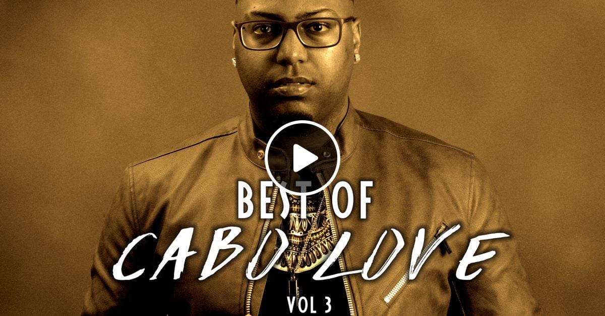 BEST OF CABO LOVE MIX vol3 by @DEEJAYMONTEYRO | Mixcloud
