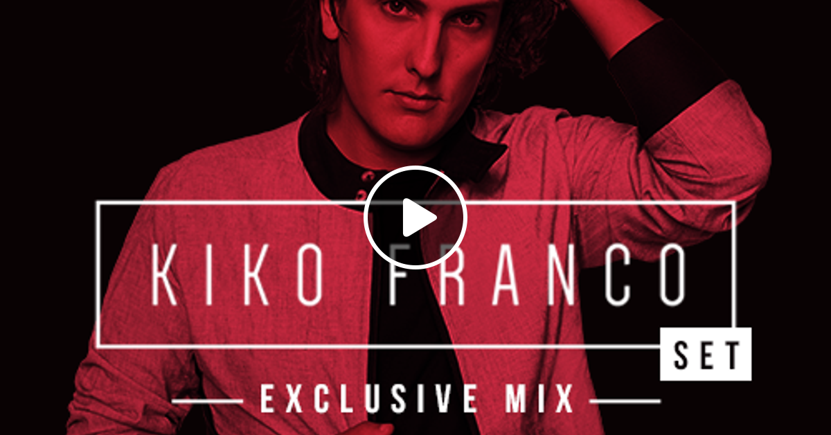 Kiko Franco | Exclusive Mix | House Mag Top 50 by KIKO FRANCO | Mixcloud