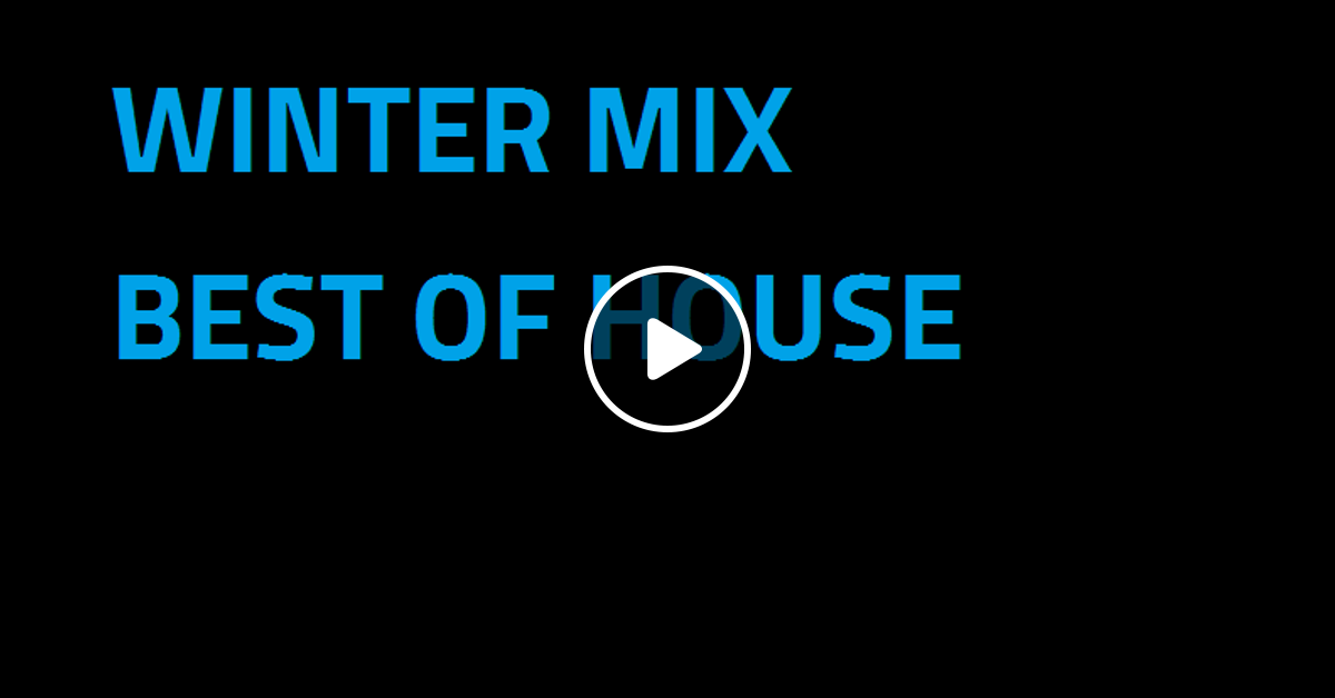Winter Mix 29 - Best of House Vol. 1 by WinterSC | Mixcloud