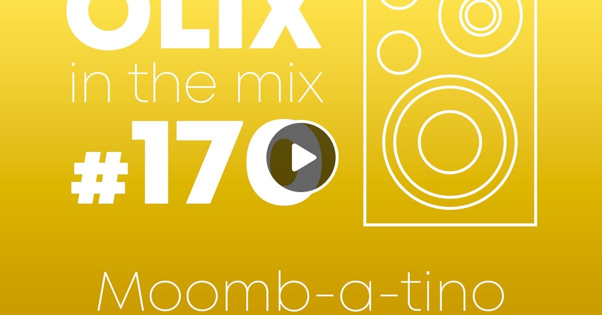 OLiX in the Mix - 170 - Moomb-a-Tino Hitmix by OLiX | Mixcloud