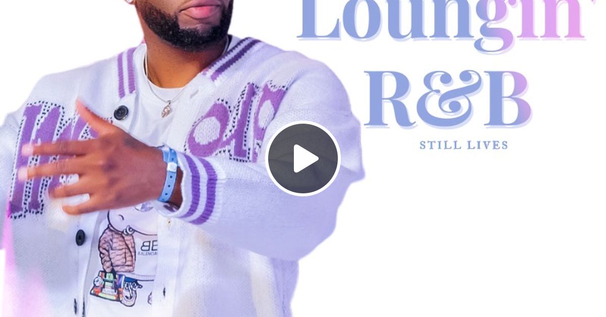 Loungin' R&B Still Lives by DJ Slick Stuart | Mixcloud