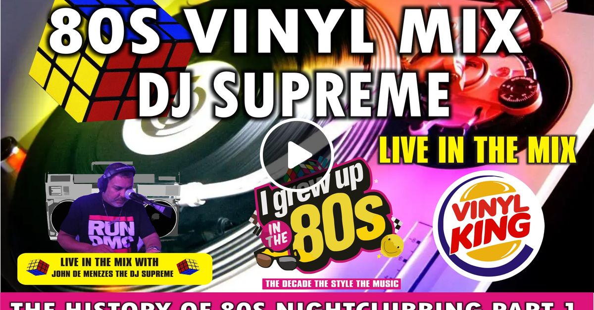 The History of 80s Nightclubbing Dj Supreme Part 1 by John De Menezes ...