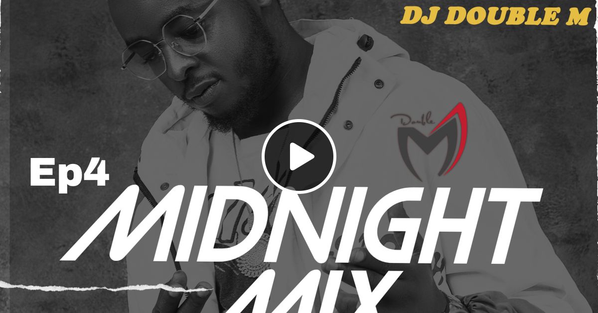 DJ DOUBLE M DOUBLE M RADIO MIDNIGHT MIX Ep 4 @DJ DOUBLE M KENYA ON ...