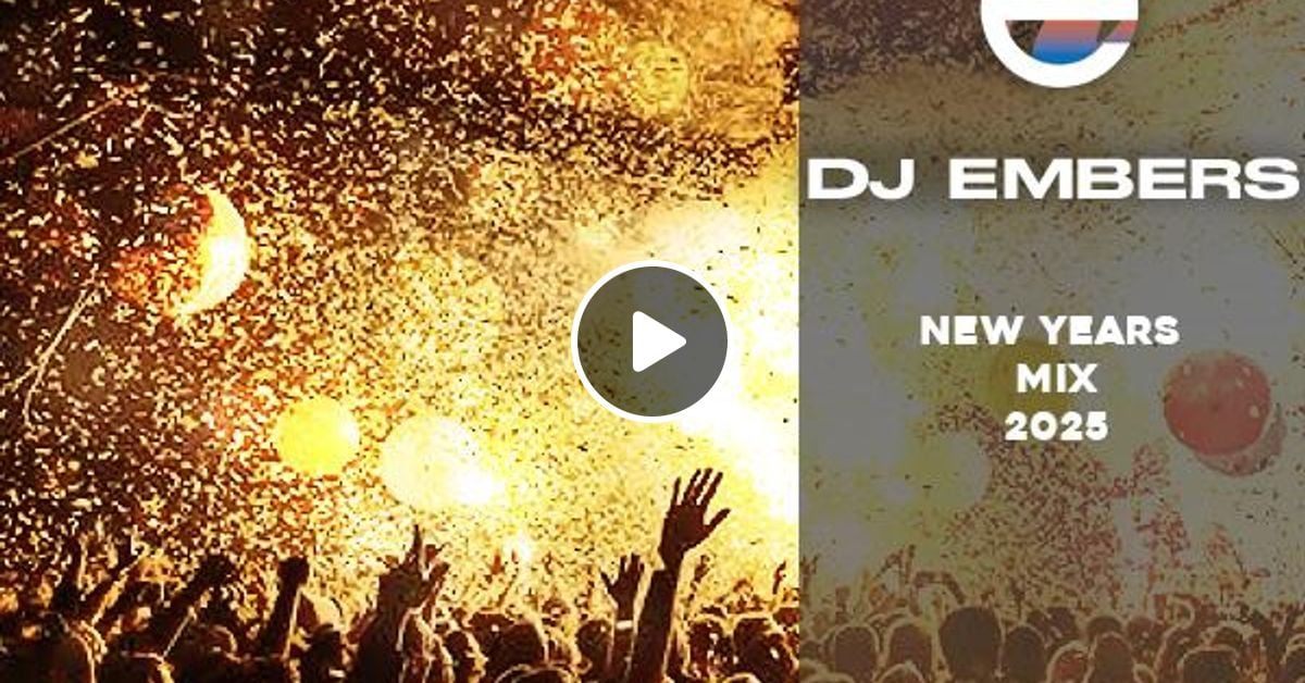 DJ EMBERS - NEW YEARS MIX (2025) by DJ EMBERS | Mixcloud