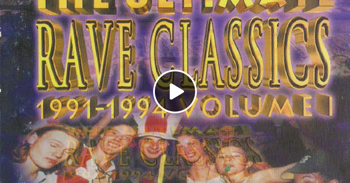 The Ultimate Rave Classics 1991 1994 Vol 1 1996 Cd1 By Musica