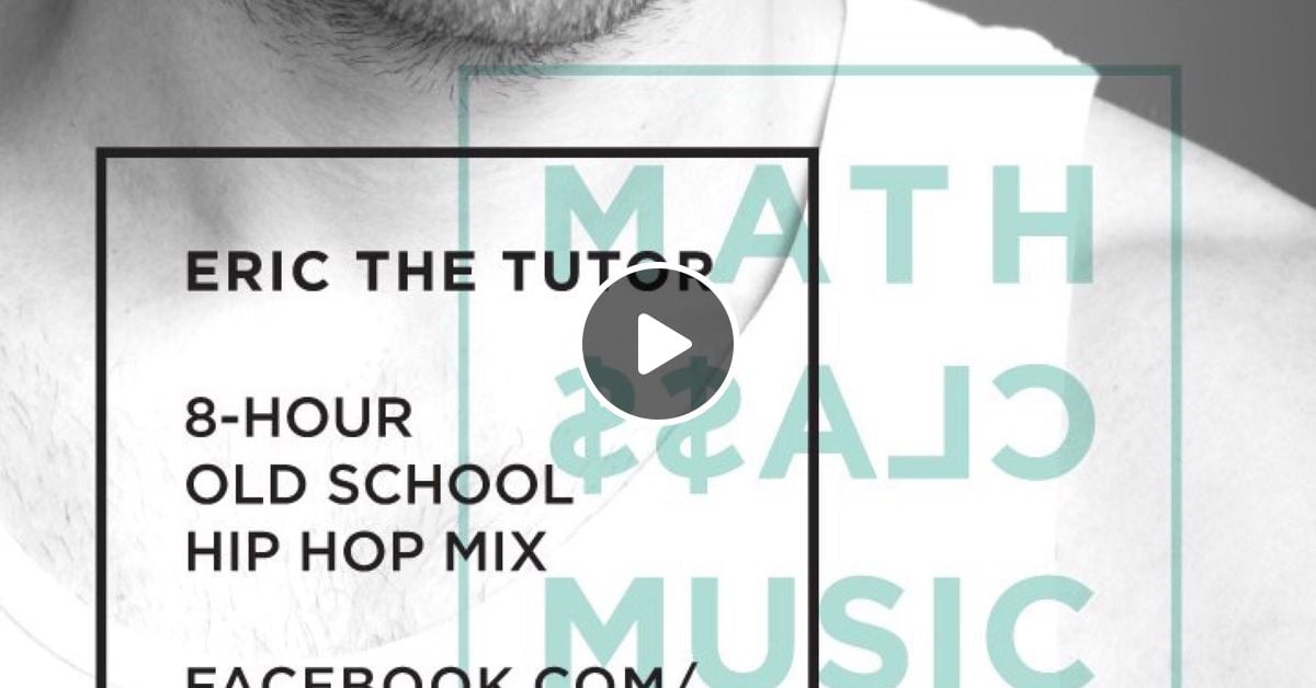 MATHCLA$$ MUSIC V1 - 8-HOUR OLD SCHOOL HIP HOP MIX by Eric The Tutor | Mixcloud