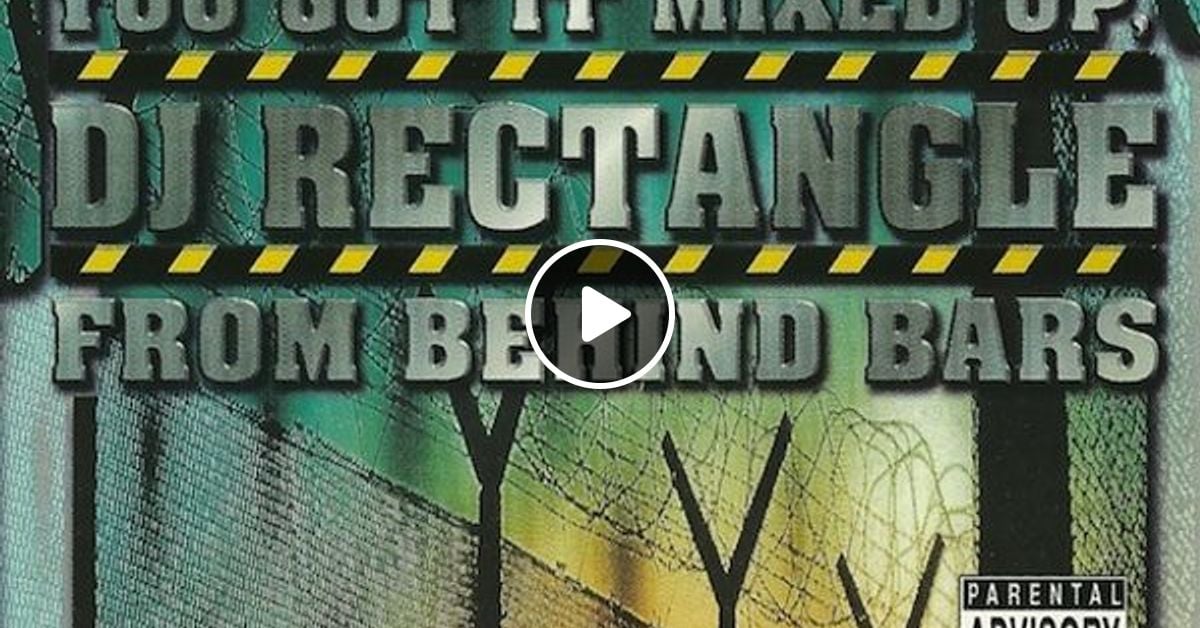 DJ Rectangle – You Got It Mixed Up, DJ Rectangle From Behind Bars by Dj ...