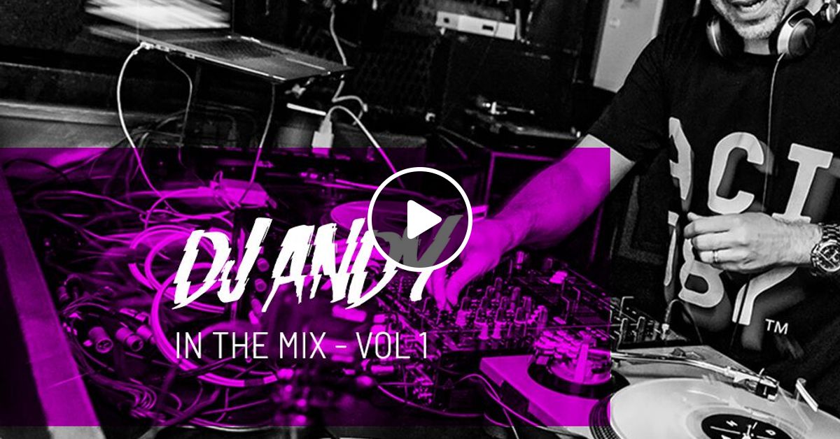DJ ANDY - IN THE MIX - VOL 1 by DJ ANDY | Mixcloud