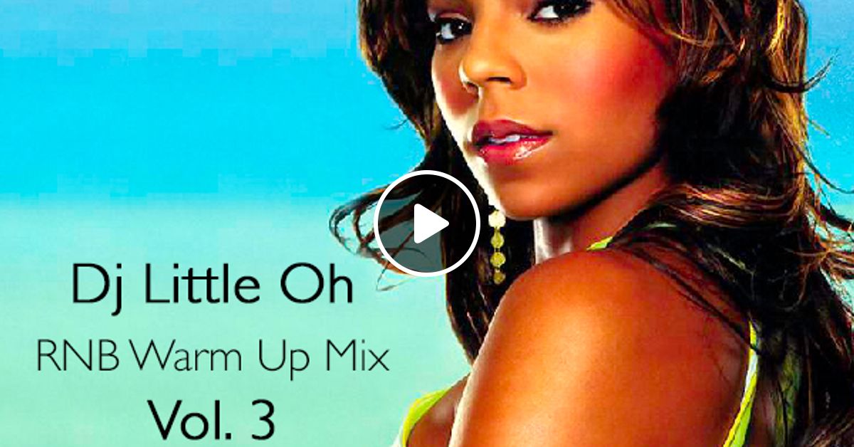 RNB Warm Up Mix Vol. 3 by Dj Little Oh | Mixcloud