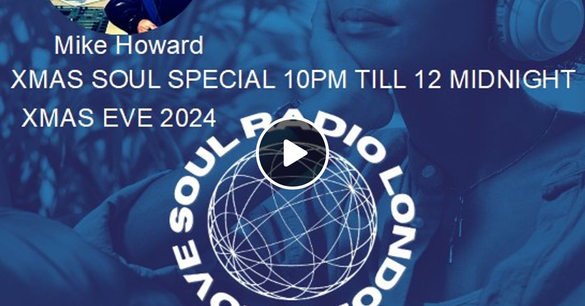 MIKE HOWARD CHRISTMAS EVE SPECIAL 24TH DECEMBER 2024 "The Superior rhythm show" by Mike Howard ...
