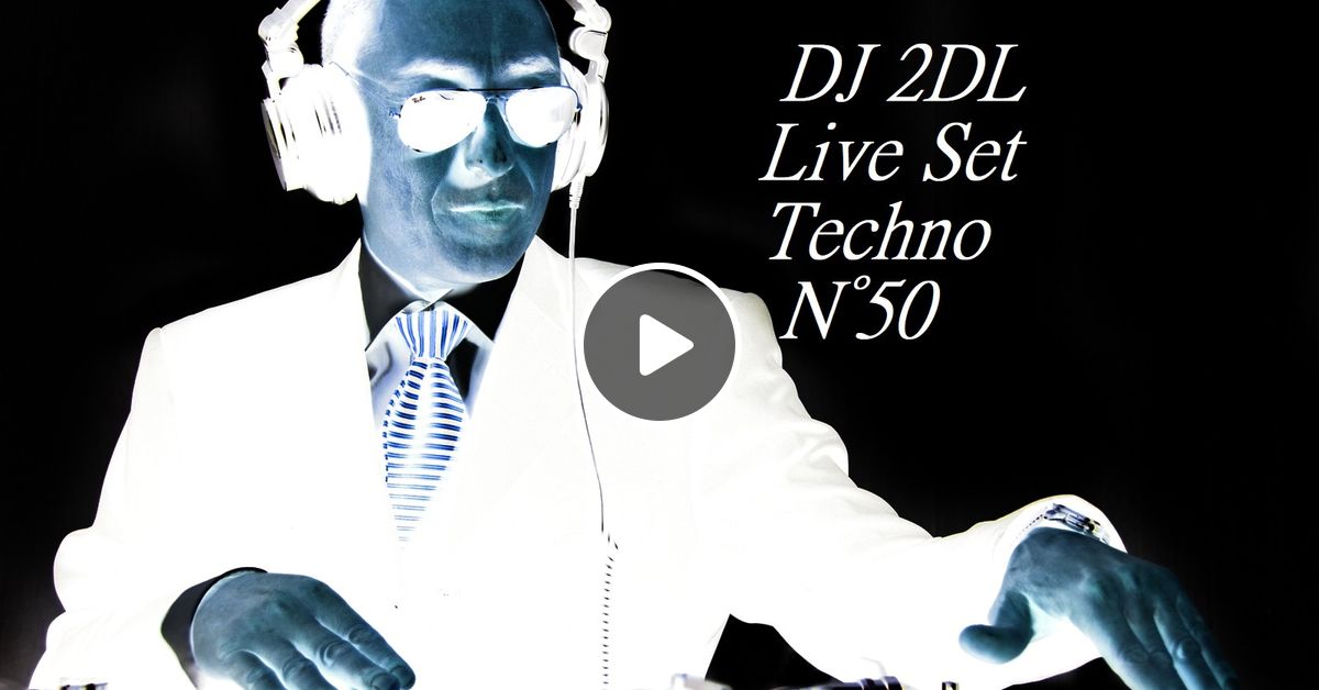 DJ 2DL Live Set Techno N°50 by 2DL | Mixcloud