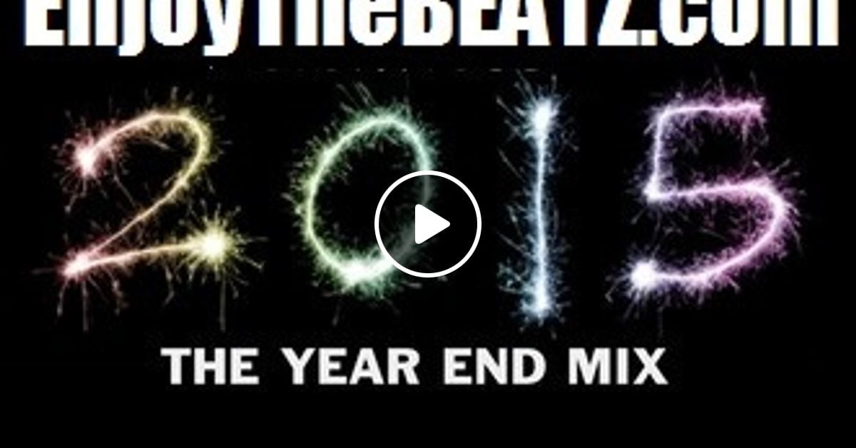 EnjoyTheBEATZ 2015 Year End Mix by EnjoyTheBEATZ.com | Mixcloud