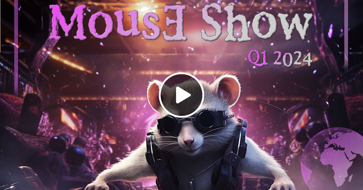 The Global MousE Show Q1 2024 by DJ MousE | Mixcloud