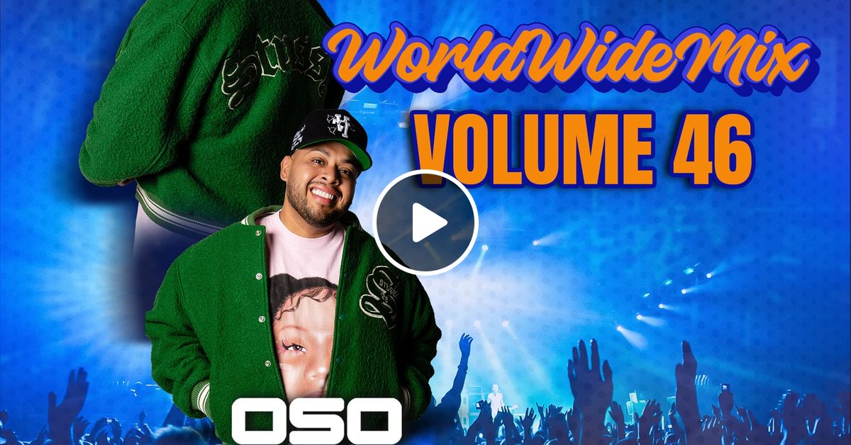 OSO's WORLD WIDE MIX VOL 46 by DJ OSO MIGHTY | Mixcloud
