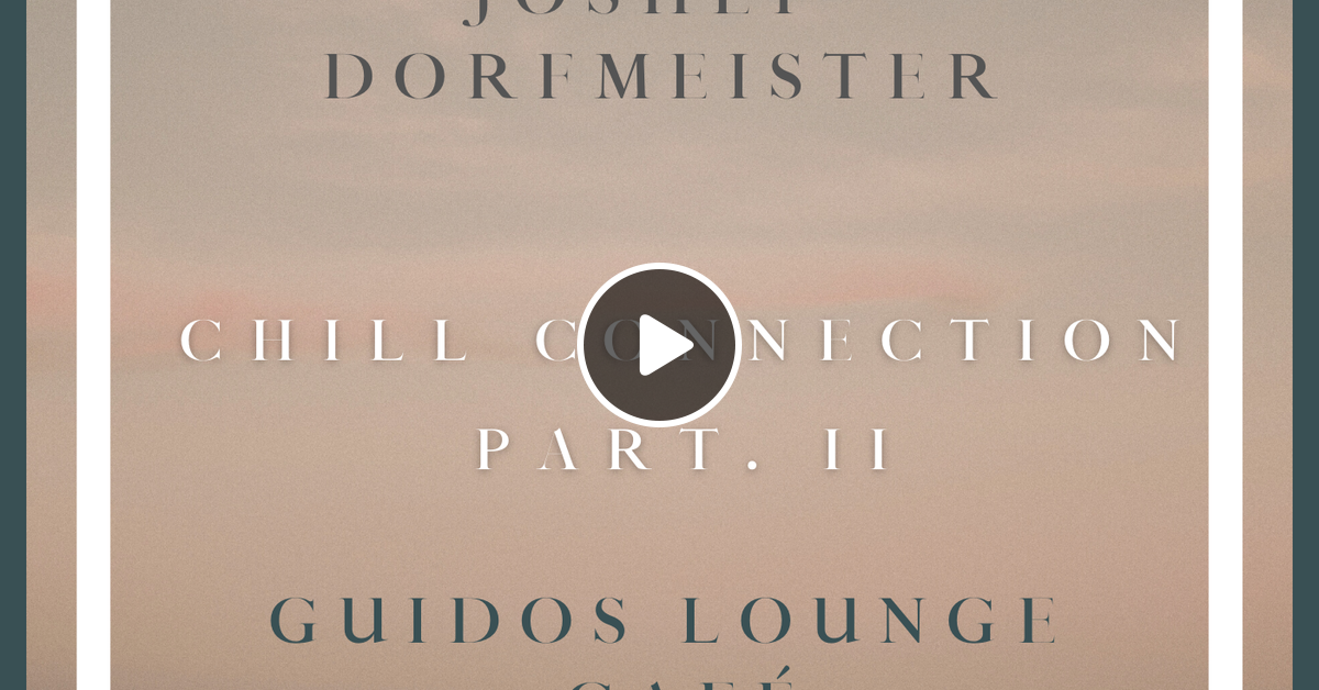Joshep Dorfmeister Project Chill Connection Part 2 B2B with Guido’s Lounge café by Guido's ...