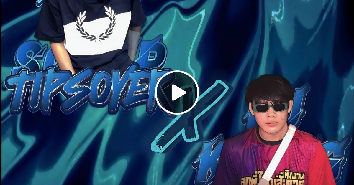 สุกี้หม้อรวม TIP SOYER&KHING SOYER 154 BPM by DJ TIP SOYER | Mixcloud