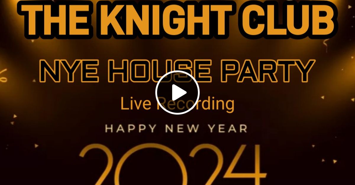 THE KNIGHT CLUB #49 - NYE House Party by Mike Knight | Mixcloud