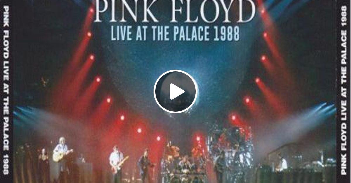 (269) Pink Floyd - Live At The Palace 1988 (4CD) (2022) (29/10/2022) by MANULOVA'S MUSIC | Mixcloud