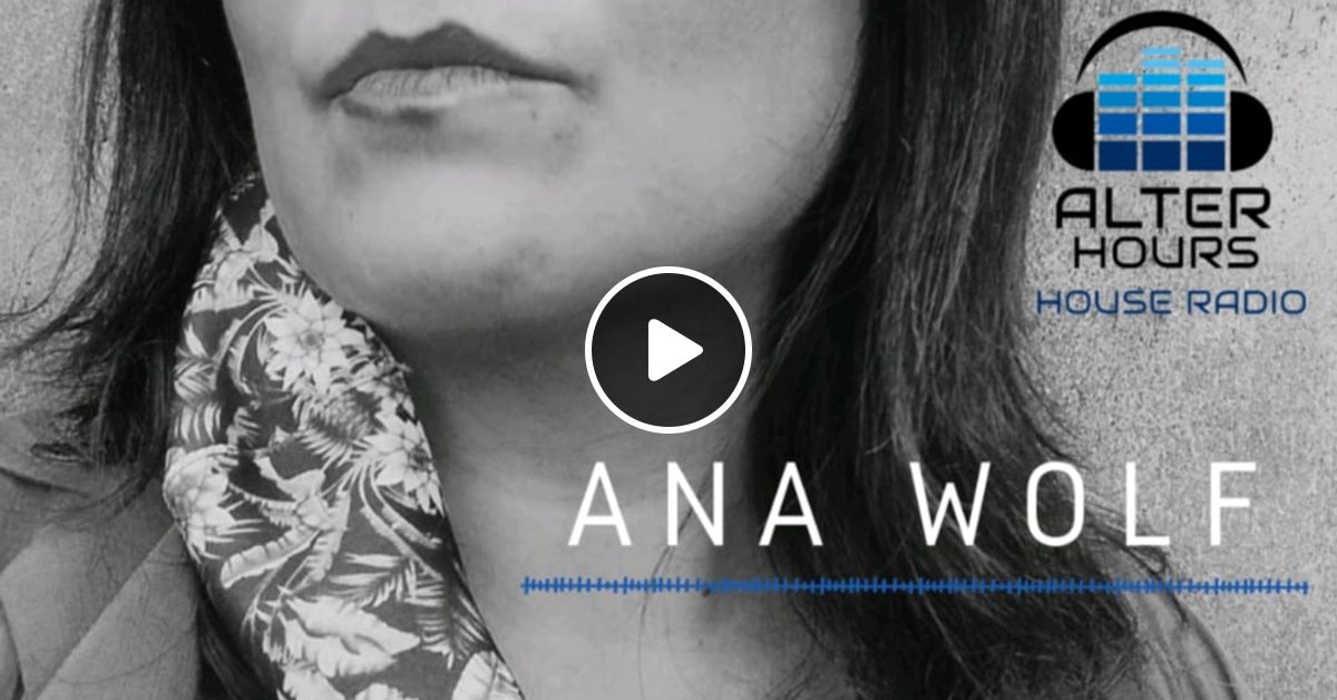 Ana Wolf - Alter Hours #04 by Ana Wolf | Mixcloud