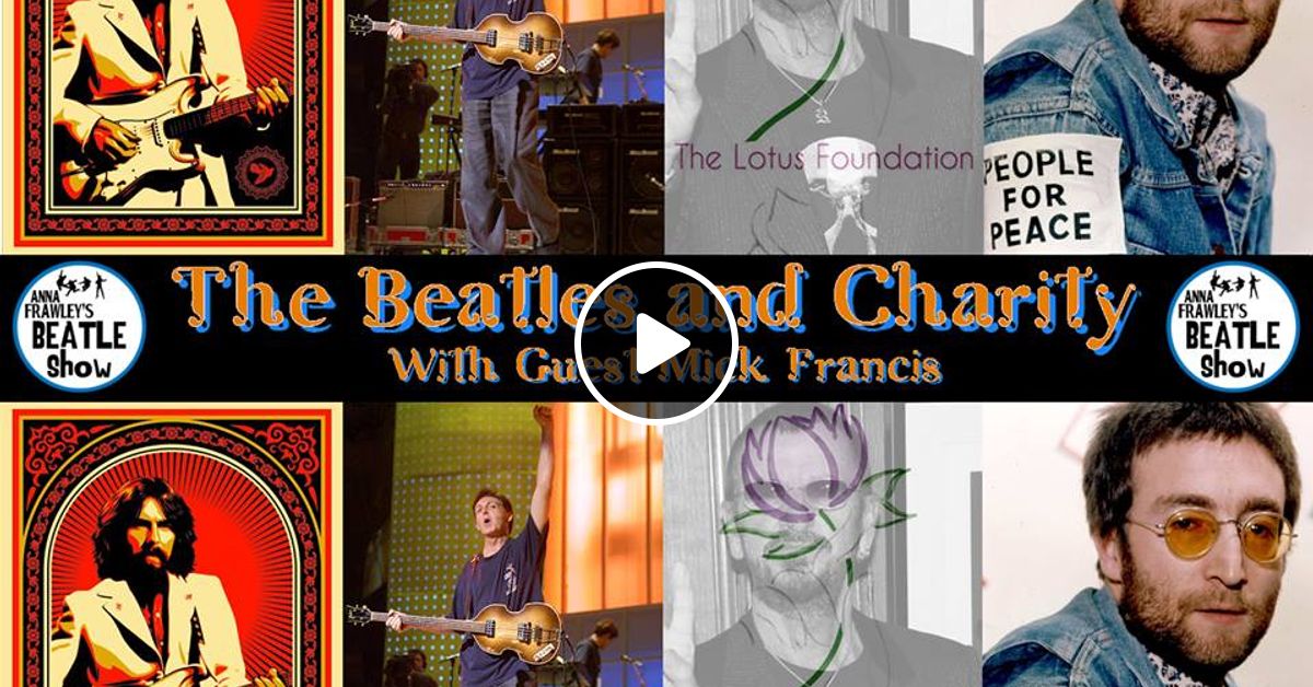 The Charity Theme with our guest Mick Francis on Anna Frawley's Beatle ...