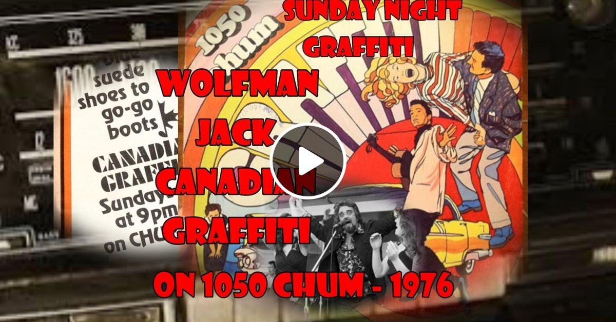 WOLFMAN JACK SHOW - CANADIAN GRAFFITI - 1050 CHUM - 1976 by Oldies2100 ...