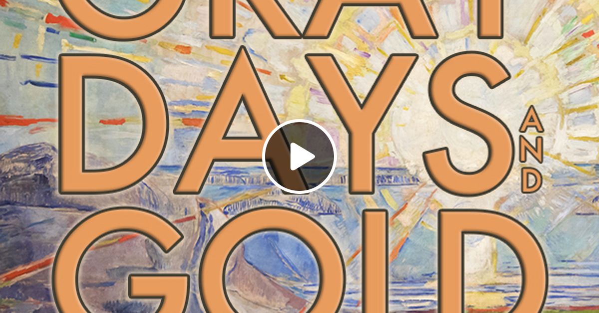 Gray Days and Gold — August 2024 by Mark F. Griffin | Mixcloud