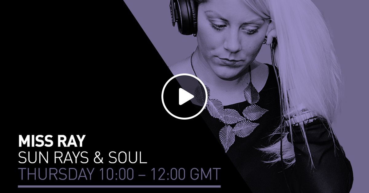 Miss Ray - Sun Rays & Soul 24 FEB 2022 by House FM | Mixcloud