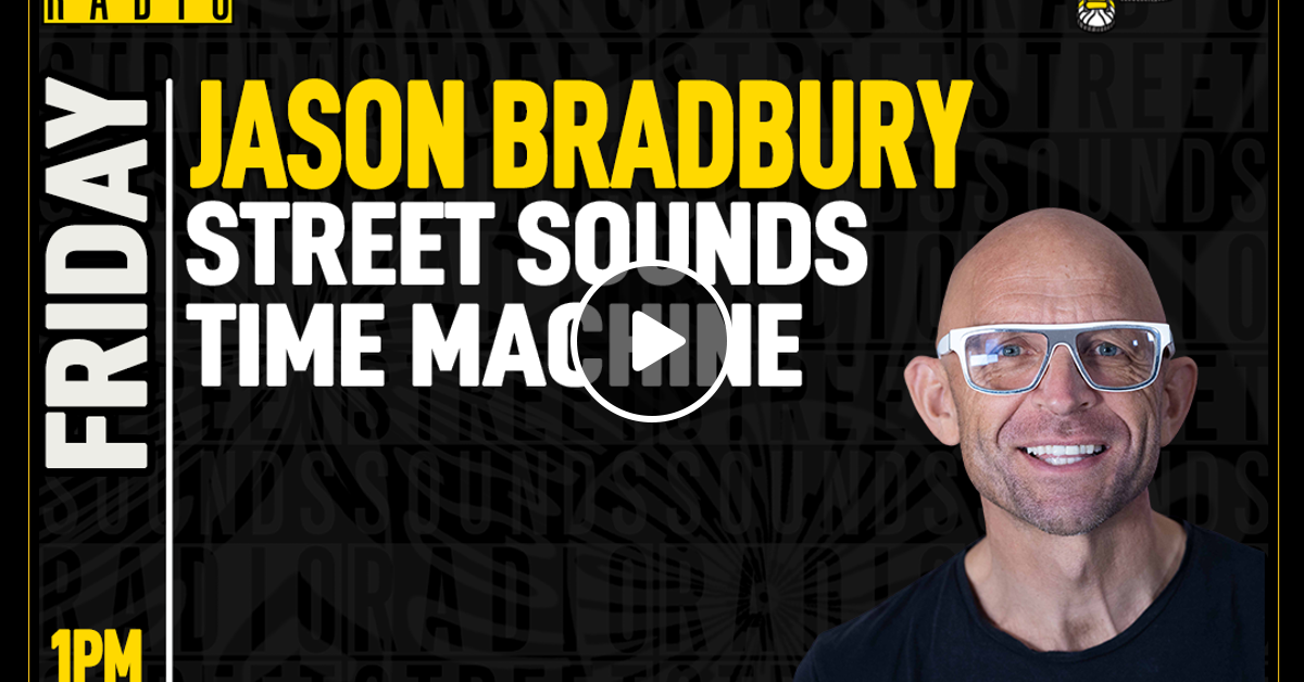 Street Sounds Time Machine with Jason Bradbury on Street Sounds Radio ...