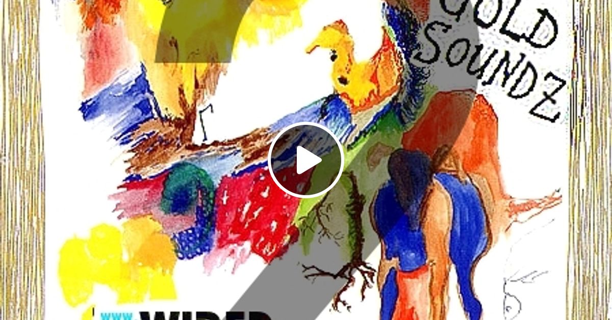 Gold Soundz - Week 2 by Gold Soundz - WIRED RADIO listeners | Mixcloud