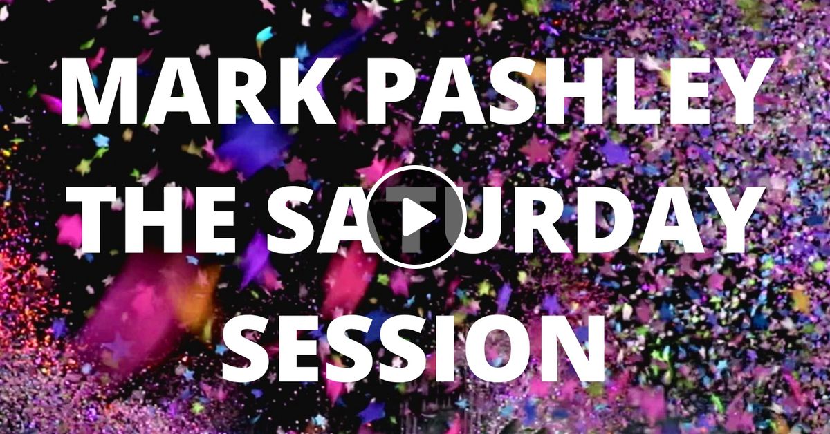 The Saturday Session - 28th December 2024 by Mark Pashley | Mixcloud