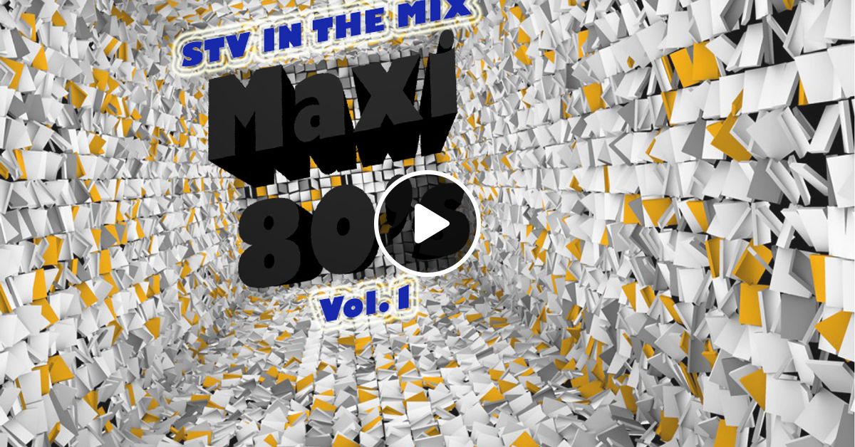 Maxi 80s Megamix Vol.1 by STV by stvtbc | Mixcloud