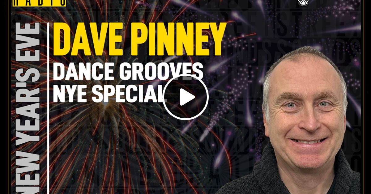 NYE Dance Grooves Special with Dave Pinney on Street Sounds Radio 1900 ...