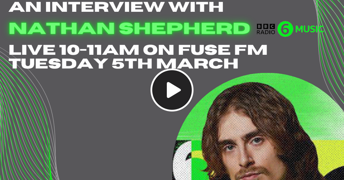 Fuse FM Interview with BBC 6 Music's Nathan Shepherd by Fuse FM | Mixcloud