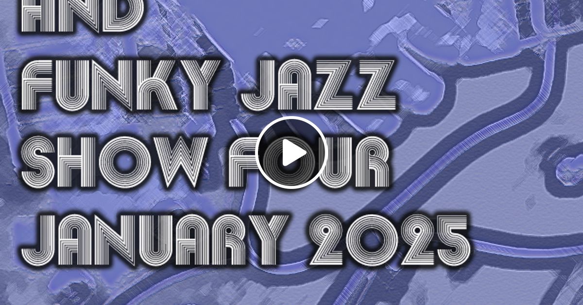 Jazzy Funk And Funky Jazz Show 4 January 2025 by Nick Marshall | Mixcloud