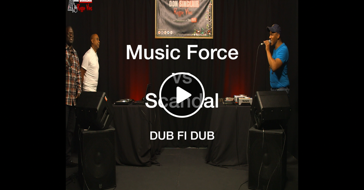 Reggae Dancehall Sound Clash: Scandal vs Music Force - Dub Fi Dub Live ...