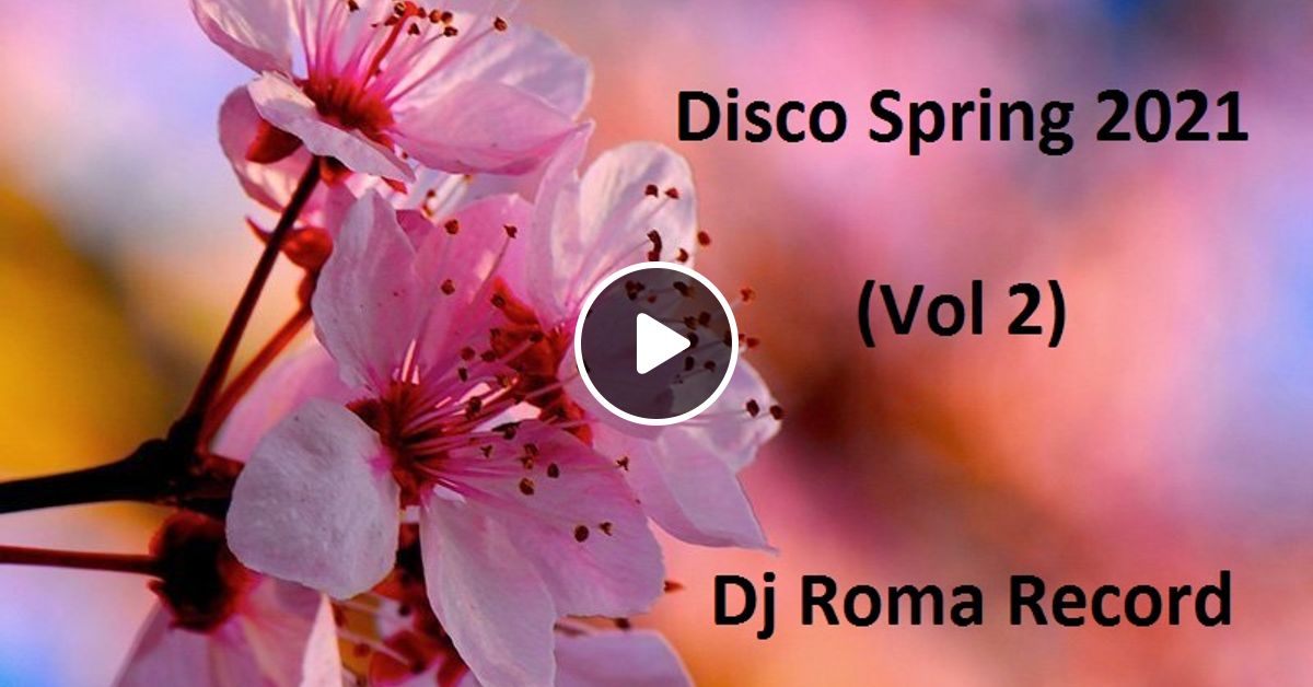 Disco Spring 2021 (Vol 2) by Dj Roma Record | Mixcloud