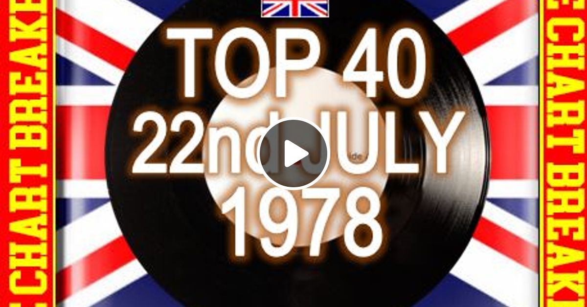 UK TOP 40 : 16-22 JULY 1978 - THE CHART BREAKERS by RPM | Mixcloud