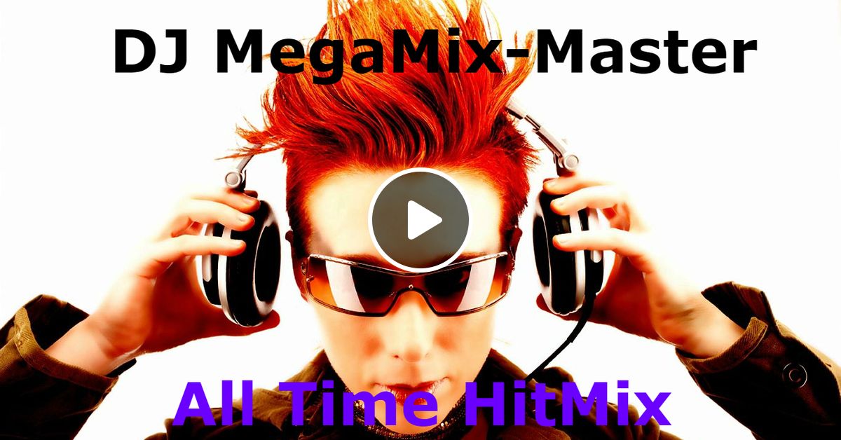 DJ MegaMix-Master - All Time HitMix by The MixTape World | Mixcloud